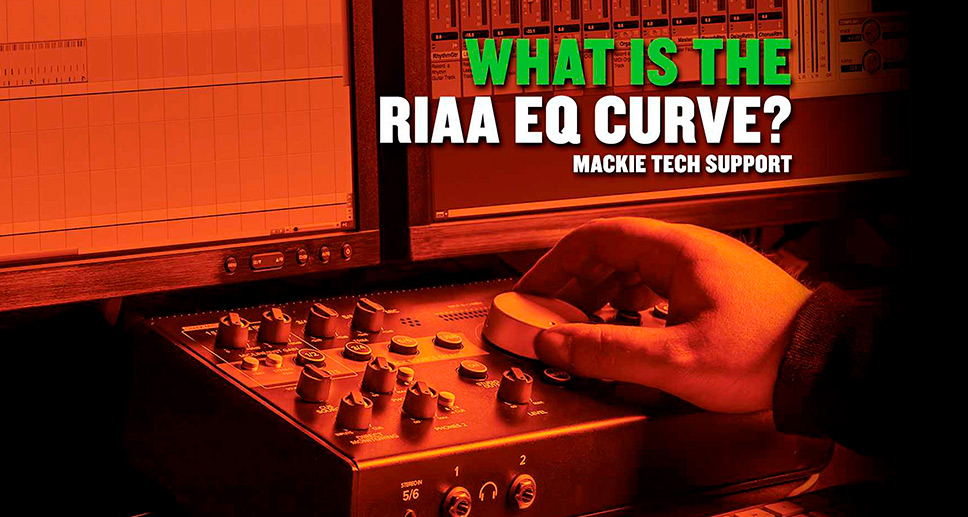 THE RIAA EQ CURVE | MACKIE